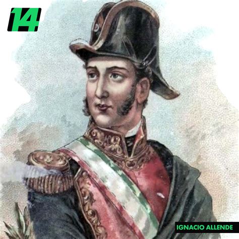 Canal Catorce Ignacio Allende Nació En San Miguel De