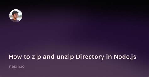 how to zip and unzip directory in node js