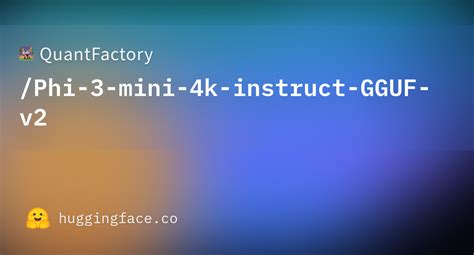 Quantfactoryphi 3 Mini 4k Instruct Gguf V2 · Hugging Face