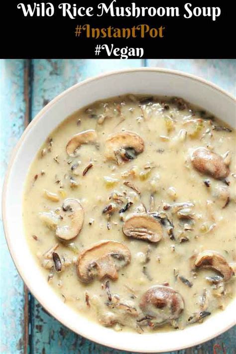 Instant Pot Vegan Wild Rice Mushroom Soup Cooking Carnival Recipe