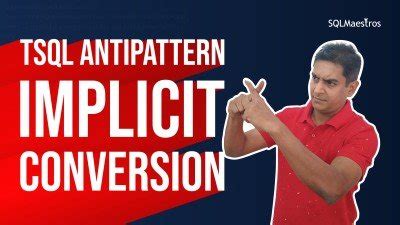 Tsql Antipattern Implicit Conversion Sql Server Training Sql Server