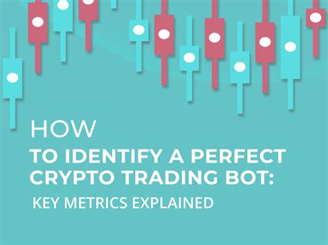 How To Identify A Perfect Crypto Trading Bot Key Metrics Explained