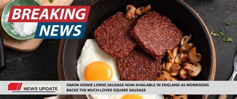 Breaking News Simon Howie Square Sausage Now Available In England