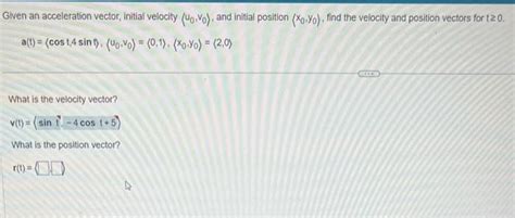 Solved Given An Acceleration Vector Initial Velocity