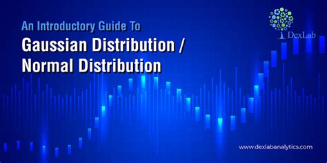 An Introductory Guide To Gaussian Distribution Normal Distribution