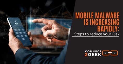 Mobile Malware Is Increasing Rapidly Steps To Reduce Your Risk