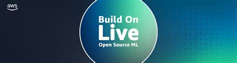 Aws Community Build On Live Open Source And Machine Learning