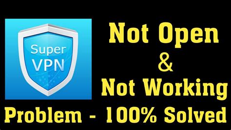 how to fix super vpn app not open problem android and ios how to fix