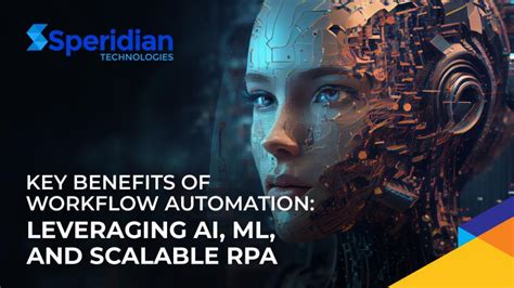 Workflow Automation Key Benefits Leveraging Ai Ml And Rpa Speridian Technologies