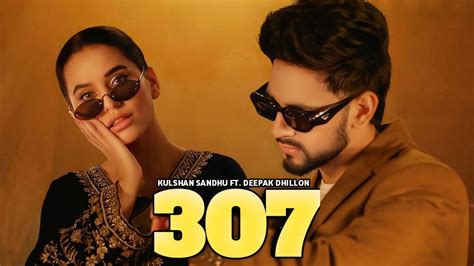 307 Kulshan Sandhu Full Video New Punjabi Song 2024 Youtube