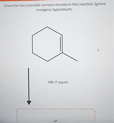 Solved Draw The Two Possible Isomers Formed In This