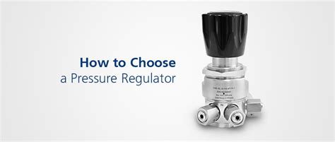 How To Choose A Pressure Regulator Nvfcl Fitok Valves And Twin Ferrule Fittings