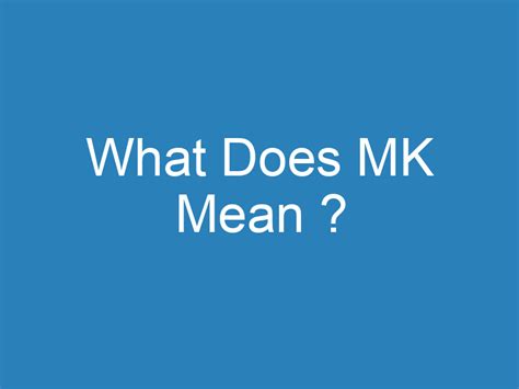 What Does Mk Mean