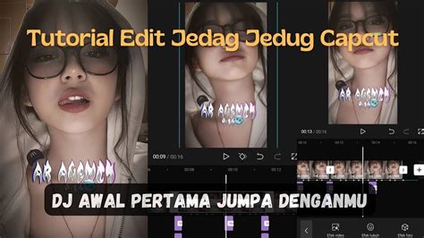 Tutorial Edit Jedag Jedug Capcut - Dj Awal Pertama Jumpa Denganmu - YouTube