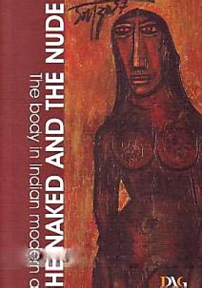 The Naked And The Nude The Body In Indian Modern Art Delhi Art Gallery