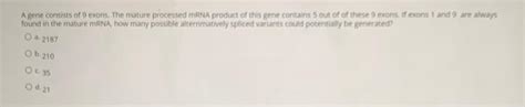 Solved A Gene Consists Of 9 Exons The Mature Processed Mrna