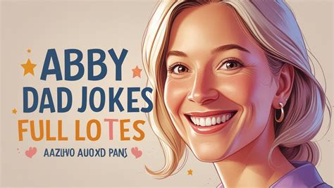 Abby Dad Jokes Full Name Funny Jokes To Make You Laugh The Full Name Abby Dad Jokes And Other