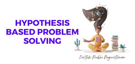 How To Solve Clients Problems Using Hypothesis Based Problem Solving