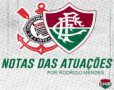 Atuações Netflu Corinthians 2 X 0 Fluminense Fluminense Últimas