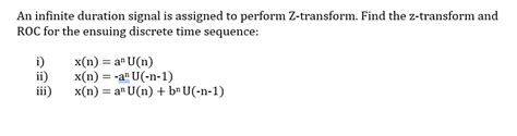 Solved An Infinite Duration Signal Is Assigned To Perform