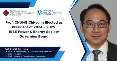 Prof Chung Chi Yung Elected As President Of 2024 2025 Ieee Power