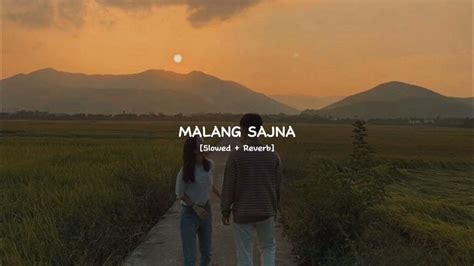 Malang Sajna Slowed Reverb Sachit Parampara Heyvibz Youtube