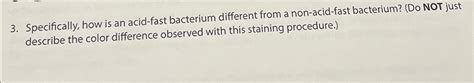 Solved Specifically How Is An Acid Fast Bacterium Different