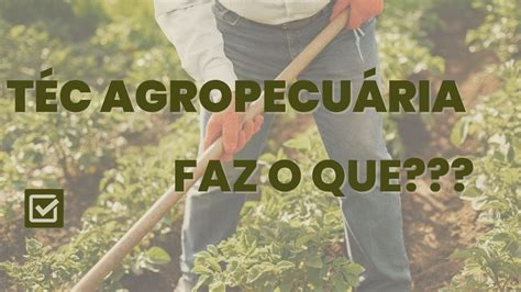 Técnico Agropecuária Na Prática O Que Faz Youtube