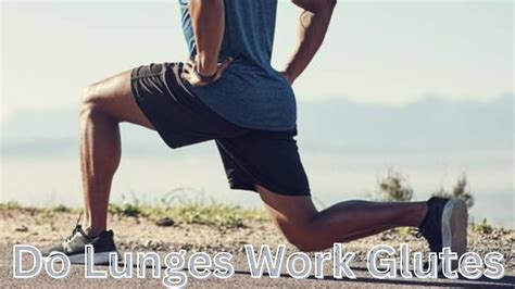 Do Lunges Work Glutes The Real Answer You Need Xcelerategyms