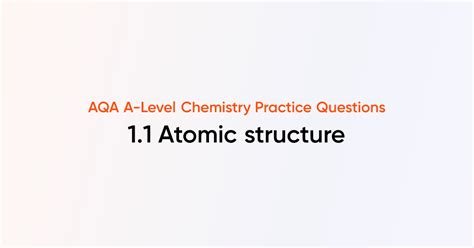Aqa A Level Chemistry Questions 1 1 Atomic Structure
