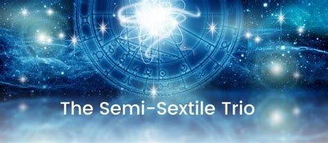 The Semi Sextile Trio A Special Event In Astrology Askastrology