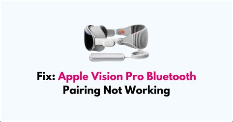 How To Fix Apple Vision Pro Bluetooth Pairing Not Working Networkbuildz