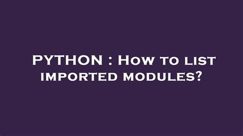 Python How To List Imported Modules Youtube
