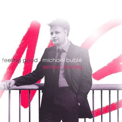 Stream Michael Buble Feeling Good Sempa Bootleg Free Download By