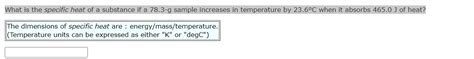 Solved What Is The Specific Heat Of A Substance If A 783 G