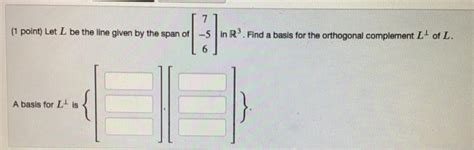 Solved Point Let L Be The Line Given By The Span Of Chegg