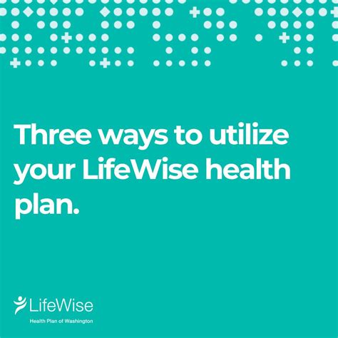We Want You To Get The Most Out Of Your Lifewise Health Plan Check Out