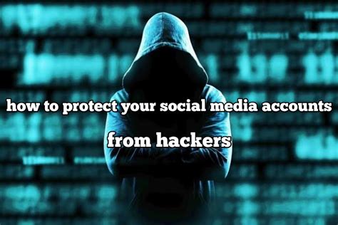 How To Protect Your Social Media Accounts From Hackers