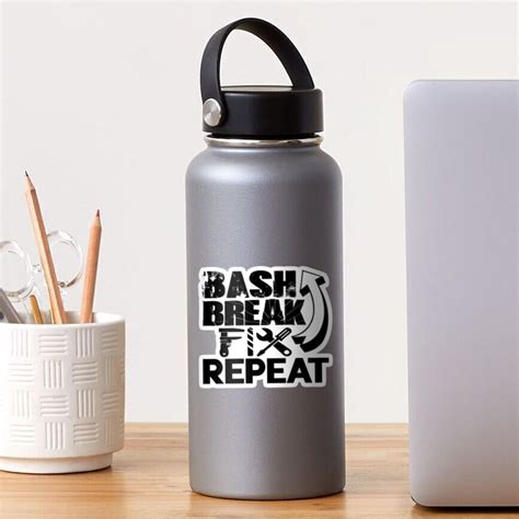 Bash Break Fix Repeat Sticker By Sharkfat Redbubble