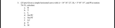 Solved 3 25pts Given A Simple Horizontal Curve With