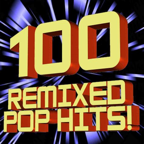 100 Remixed Pop Hits Dj Remixed Extended Remixes Dj Remix Factory