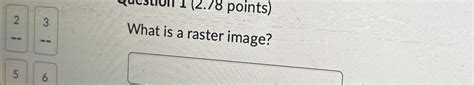 Solved 23 56what Is A Raster Image