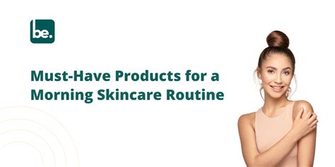 Must Have Products For A Morning Skincare Routine Belogical Wellness