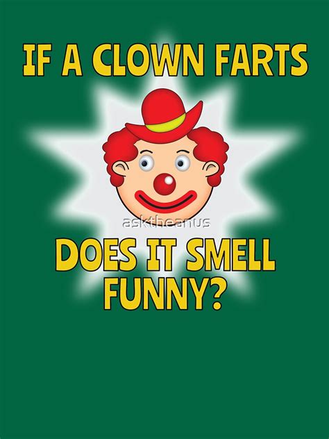 If A Clown Farts Is It Funny T Shirt By Asktheanus Redbubble
