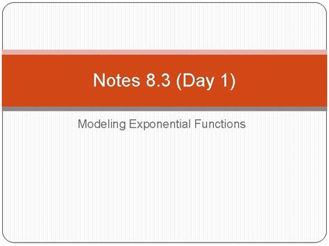 Notes 8 3 Day 1 Modeling Exponential Functions