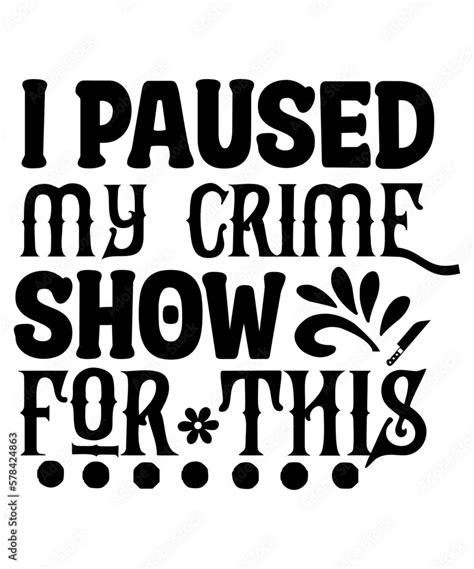True Crime Svg Bundle True Crime Junkie Svg Crime Show Svg Bundle