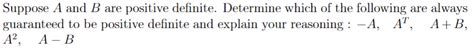 Solved Suppose A And B Are Positive Definite Determine Chegg Com