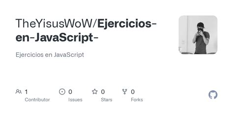 GitHub TheYisusWoW Ejercicios En JavaScript Ejercicios En JavaScript
