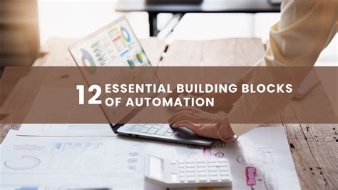 The 12 Essential Building Blocks Of Successful Automation