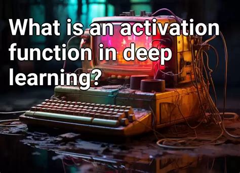 What Is An Activation Function In Deep Learning Technology Gov Capital